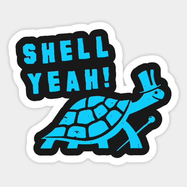 Shell Yeah - Shell Yeah - Sticker | TeePublic